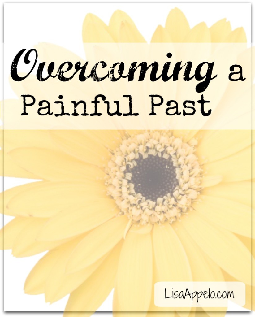 Overcoming a Painful Past - Lisa Appelo
